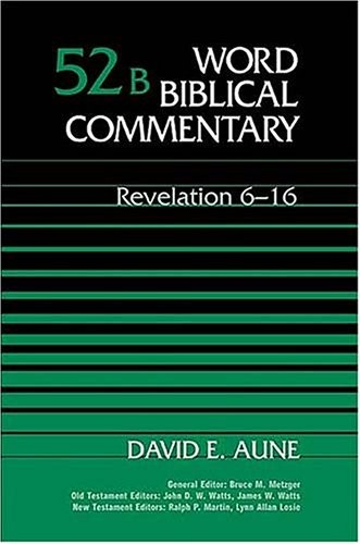 Revelation 6-16 by David E. Aune (9780849907869) | Best Commentaries ...