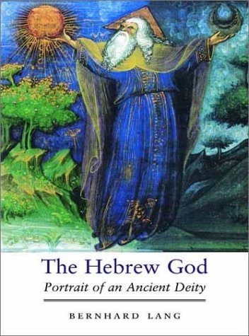 The Hebrew God: Portrait of an Ancient Deity by Bernhard Lang ...
